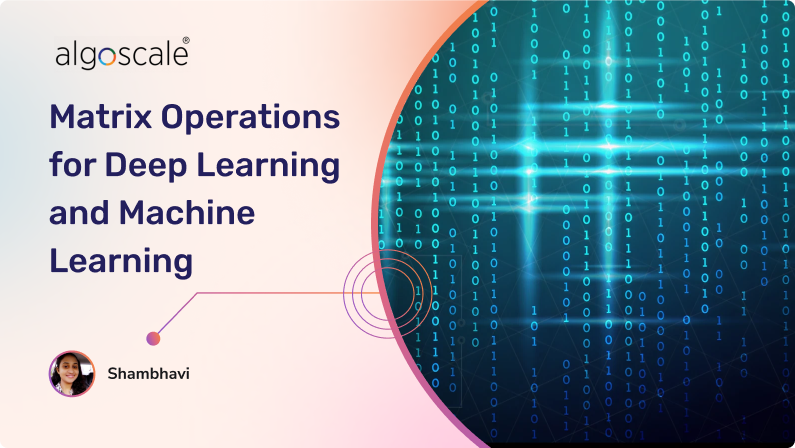 Matrix Operations for Deep Learning and Machine Learning