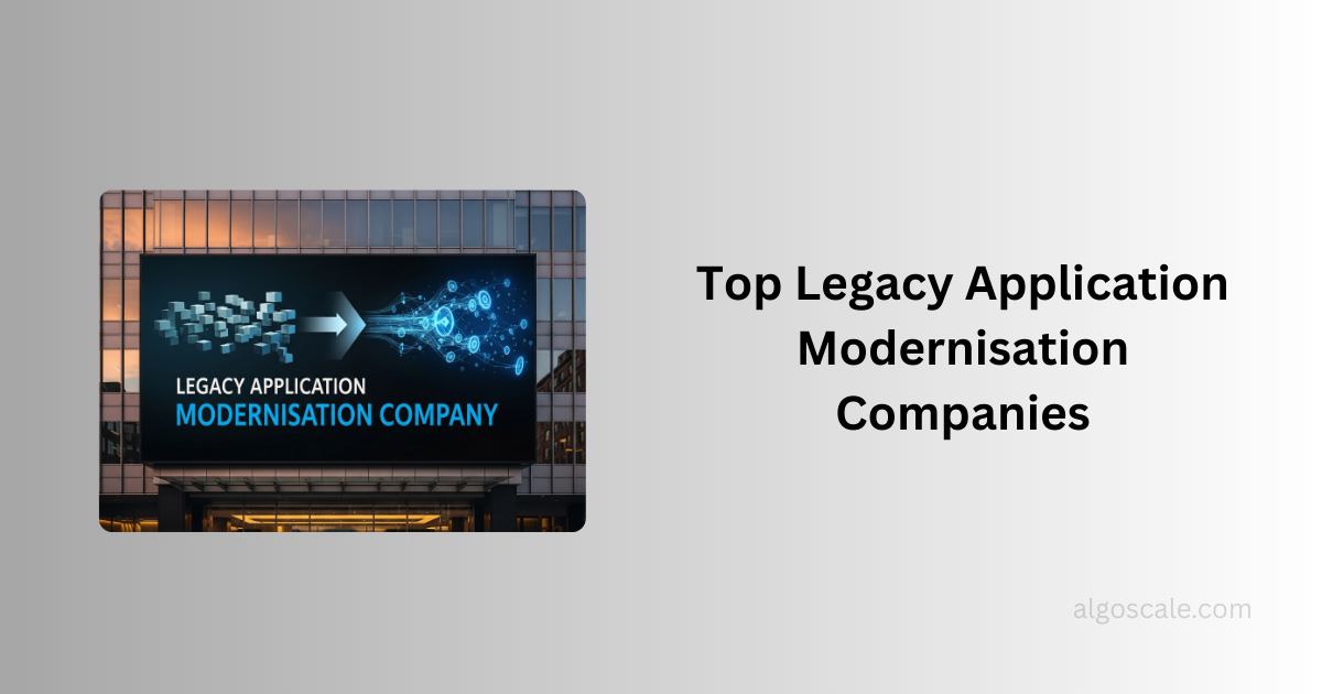 Top 22 Legacy Application Modernization Companies December 2025