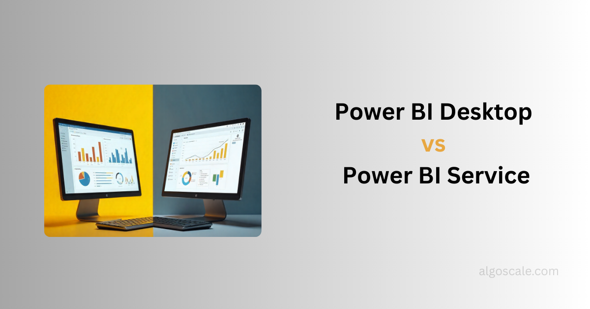 Power BI Desktop vs Power BI Service: Key Differences Explained